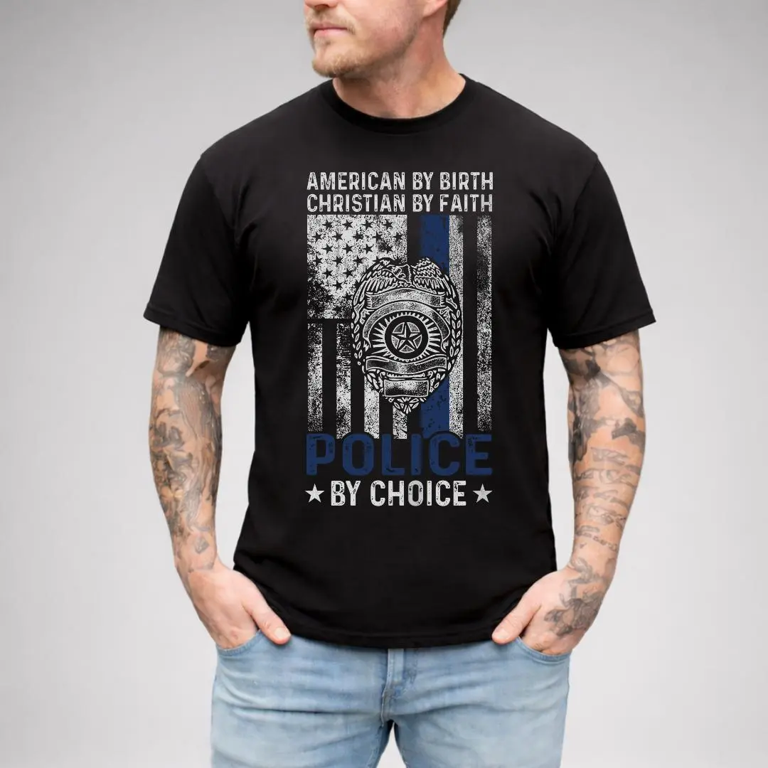 American by Birth Christian by Faith Police by Choice T-Shirt Proud ...