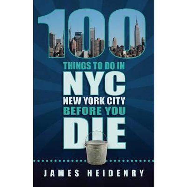 USED-100 Things to Do in New York City Before You Die by James Heidenry ...