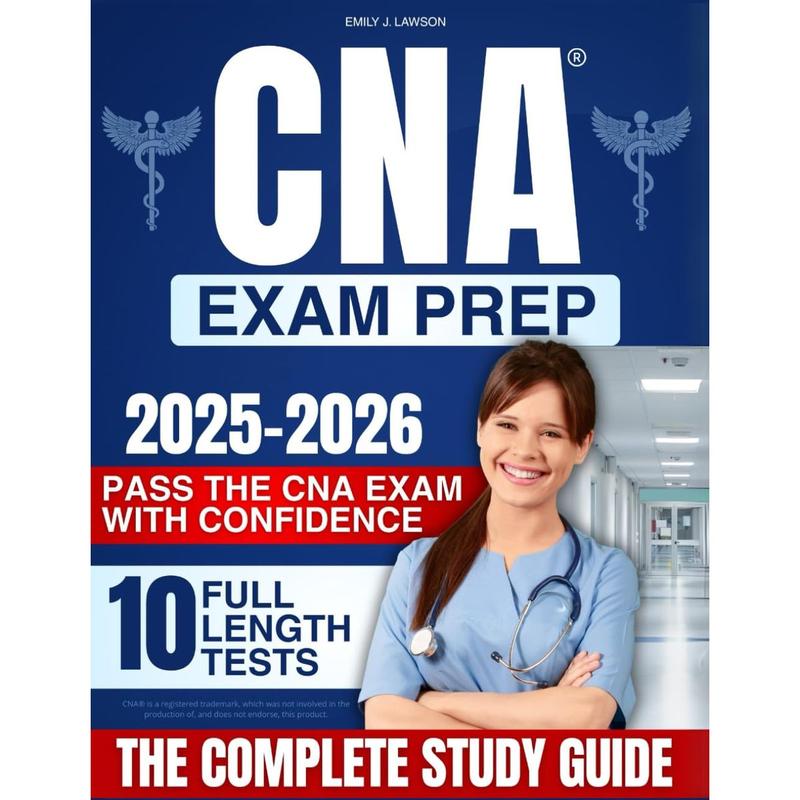 CNA Exam Prep: The Complete Study Guide to Pass the CNA Exam with ...