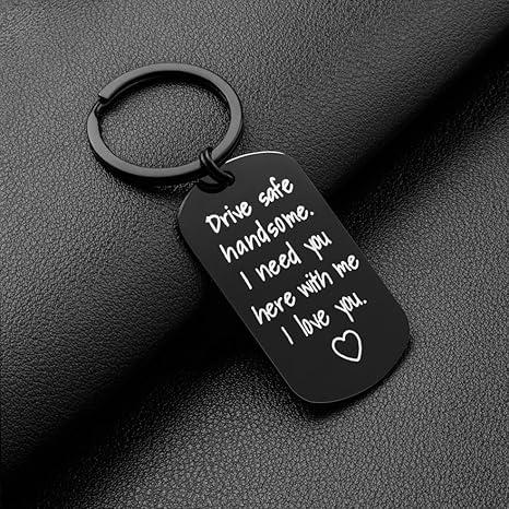 Drive Safe Keychain for Men | “Drive Safe Handsome I Need You” Engraved ...