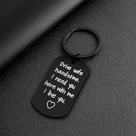 Drive Safe Keychain for Men | “Drive Safe Handsome I Need You” Engraved ...