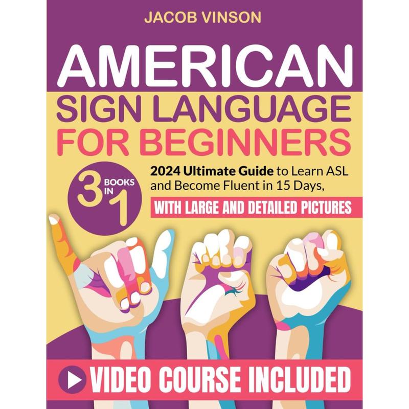American Sign Language for Beginners: [3 IN 1] 2024 Ultimate Guide to ...