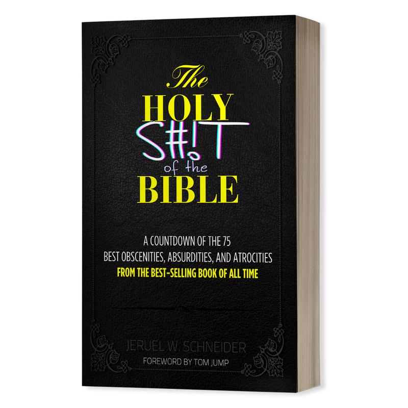 The Holy S#iT of the Bible: 75 Obscenities, Absurdities, and Atrocities ...