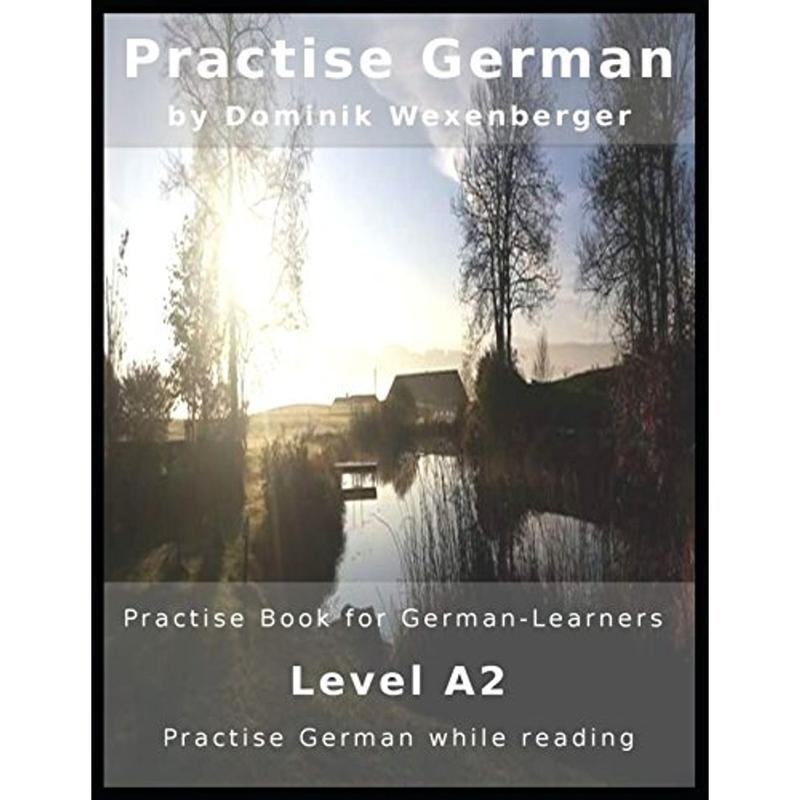 Practise German: Practise-book for German learners: Level A2 - Practise ...