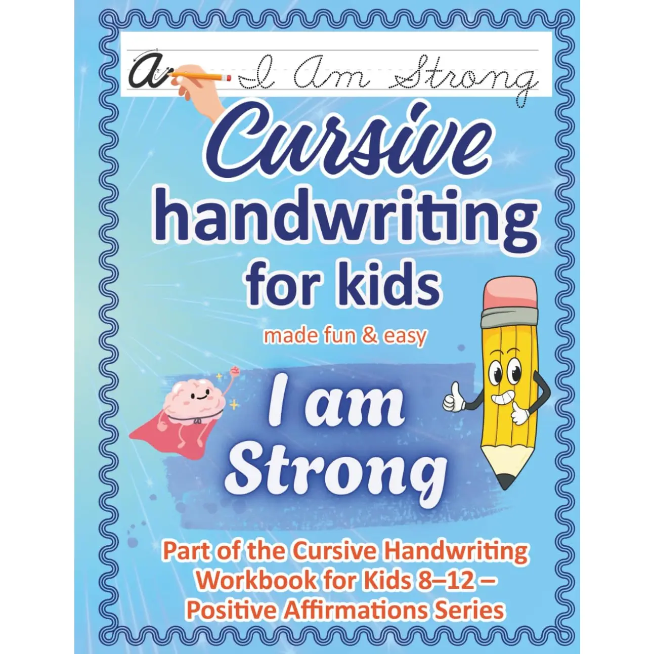 Cursive Handwriting Workbook for Kids Ages 8-12 / I Am Strong ...