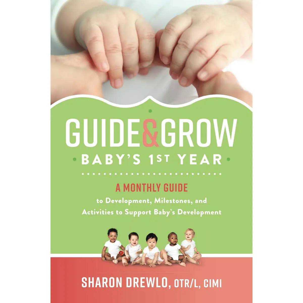 Guide & Grow: Baby's 1st Year: A Monthly Guide to Development ...