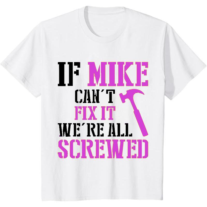 Funny Mike T-Shirt - 'If Mike Can't Fix It' Humor Gift for Handymen ...