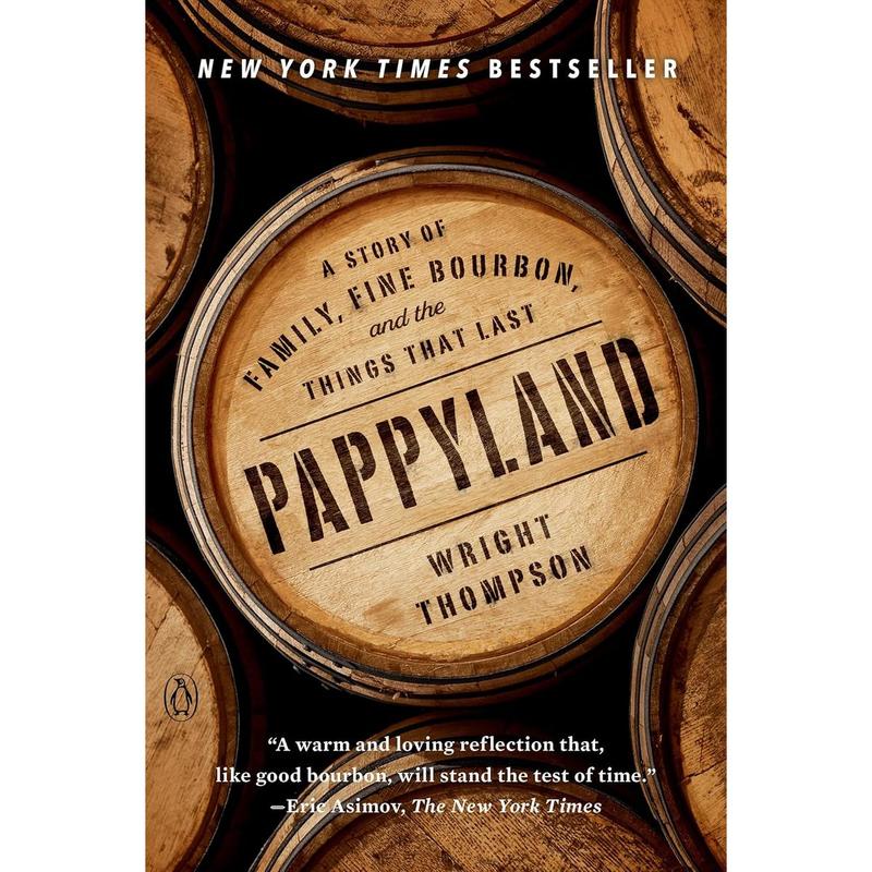 Pappyland: A Story of Family, Fine Bourbon, and the Things That Last ...