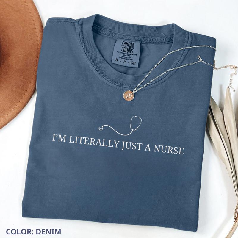 Comfort Colors I’m Literally Just a Nurse Shirt, Funny Nurse Tee ...