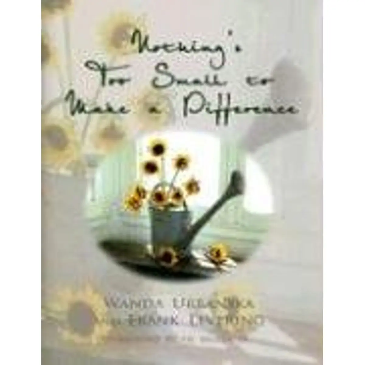 Nothing's Too Small to Make a Difference Hardcover – August 1, 2004 ...